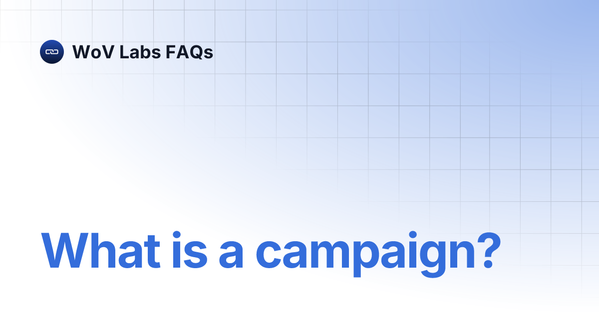 What is a campaign? | WoV Labs FAQs