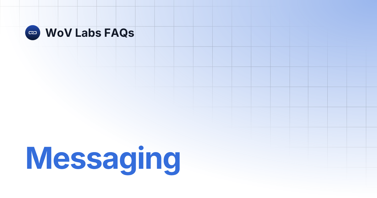 Messaging | WoV Labs FAQs