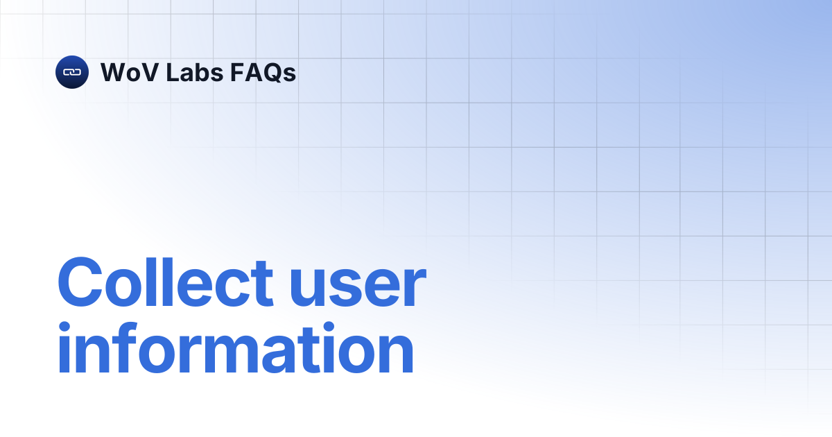 Collect user information | WoV Labs FAQs